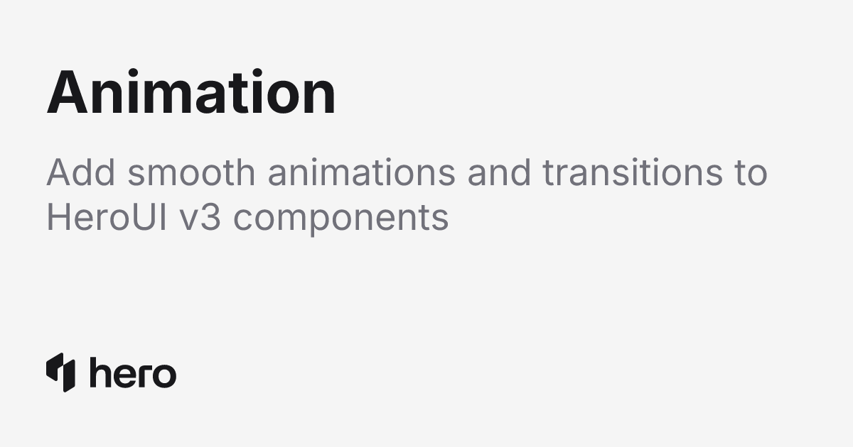 Animation | HeroUI v3 (Previously NextUI) - Beautiful by default ...