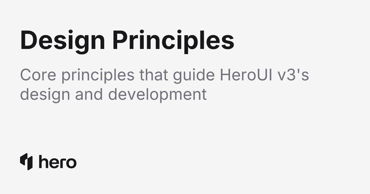 Design Principles | HeroUI v3 (Previously NextUI) - Beautiful by default, customizable by design.